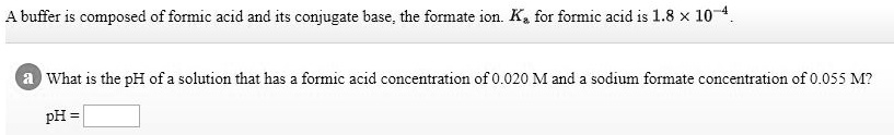 A buffer is composed of formic acid and its conjugate base, the formate ...