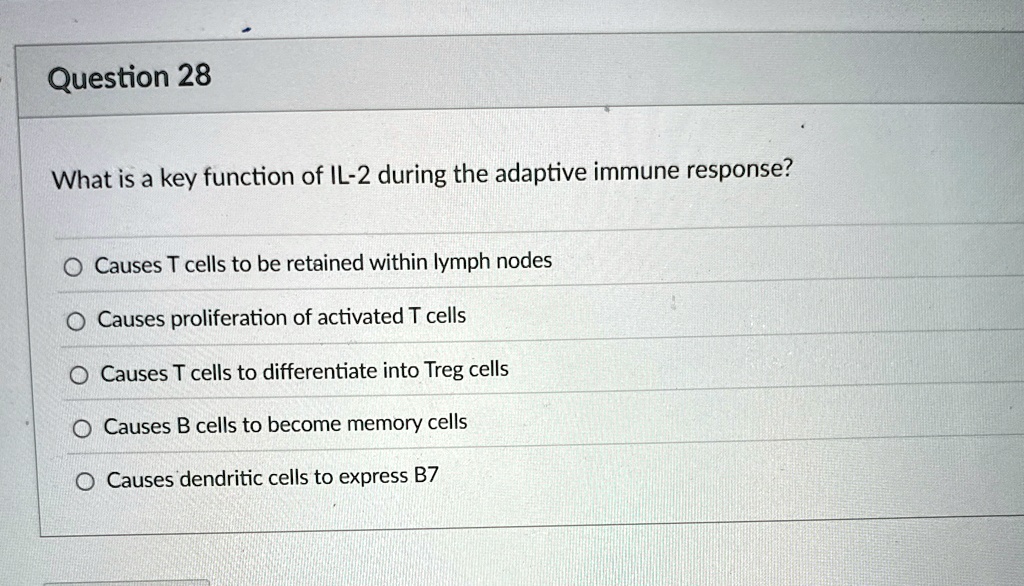 Question 28 What is a key function of IL-2 during the adaptive immune ...