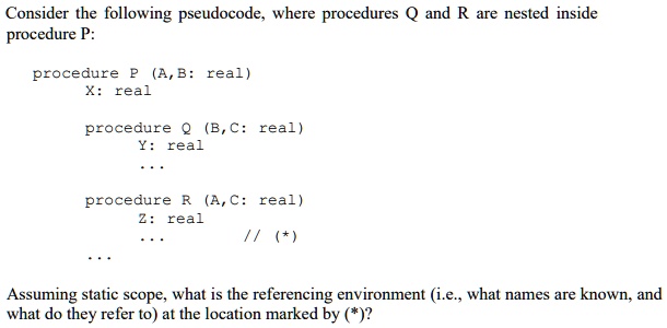 Consider the following pseudocode, where procedures Q and R are nested inside procedure P ...