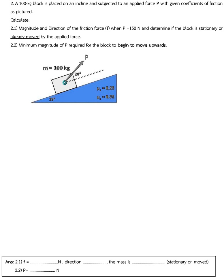 a 100 kg block is placed on an incline and subjected to an applied force p with given ...