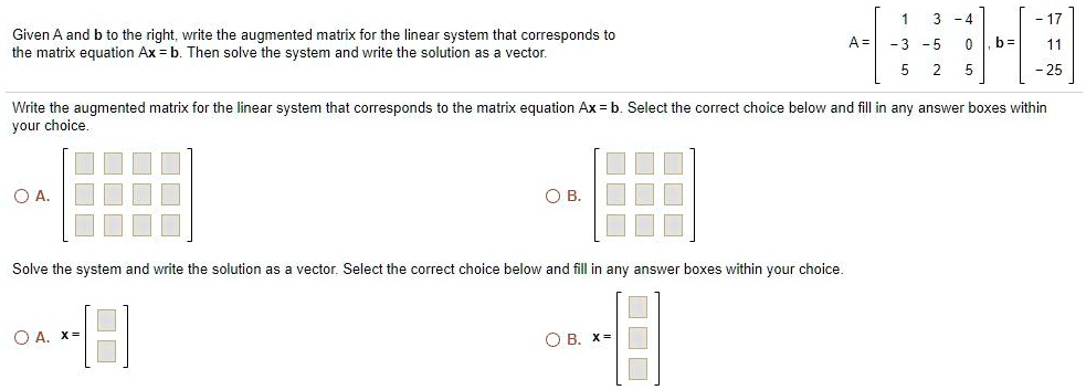 SOLVED:Given A and to the right, write the augmented matrix for the linear system that ...