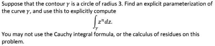 SOLVED:Suppose that the contour Y is 3 circle of radius 3. Find an explicit parameterization of ...