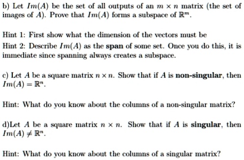 SOLVED: Proofs about Null Space and Image Space b) Let Im(A) be the set ...