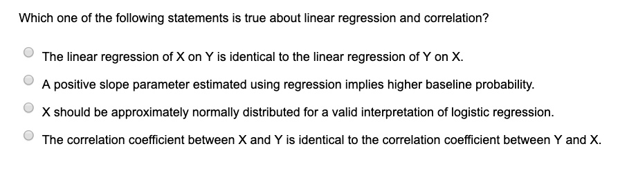 SOLVED:Which one of the following statements is true about linear regression and correlation ...