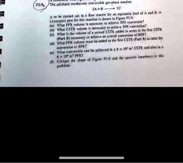 SOLVED: The adiabatic exothermic irreversible gas-phase reaction 2A + B ...