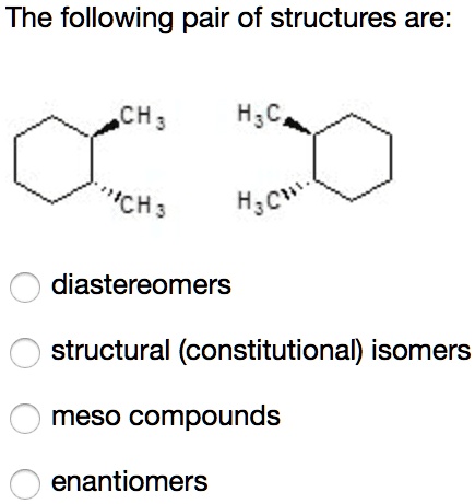 SOLVED: ' The following pair of structures are: CH 3 H3C CH3 H3C ...