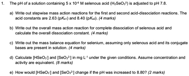 SOLVED: The pH of a solution containing 5 x 10 6 M selenous acid ...