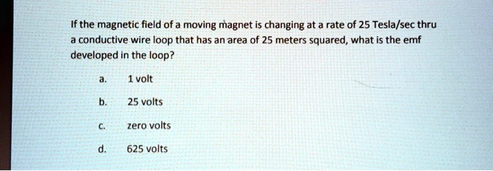 SOLVED: If the magnetic field of a moving magnet is changing at a rate ...