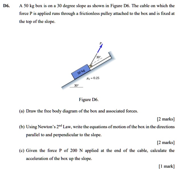d6 a 50 kg box is on a 30 degree slope as shown in figure d6 the cable ...