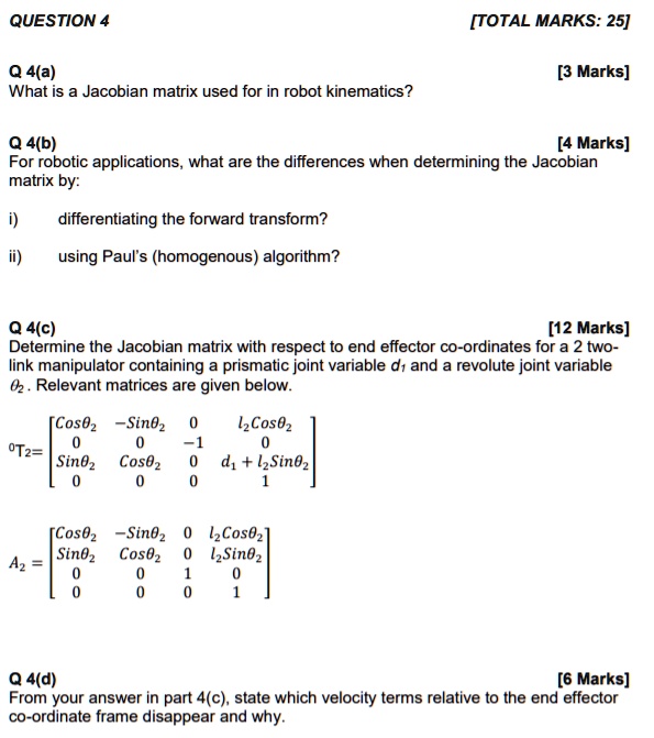 SOLVED: QUESTION 4 [TOTAL MARKS: 25] Q 4(a) What is the Jacobian matrix used for in robot ...