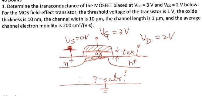 SOLVED: 1. Determine the transconductance ofthe MOSFET biased at Vos ...