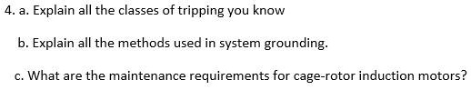 SOLVED: 4.a. Explain all the classes of tripping you know b. Explain ...