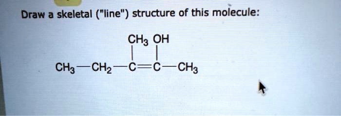draw a skeletal line structure of this molecule ch3 oh ch3 chz chz 69452