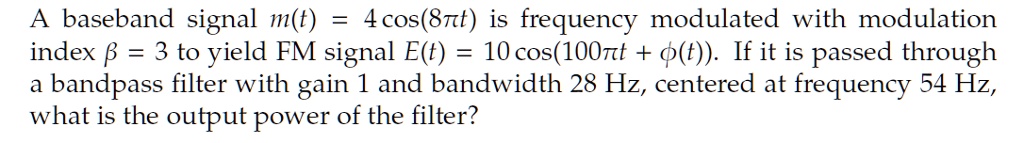 SOLVED: A baseband signal m(t) = 4 cos(8nt) is frequency modulated with ...