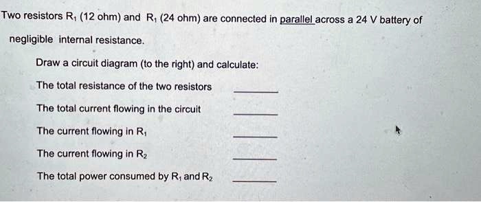 SOLVED: Two resistors R, 12 ohm and R,(24 ohm are connected in parallel across a 24 V battery of ...