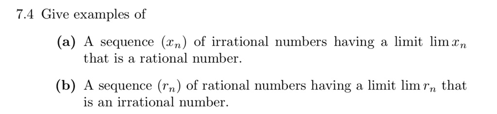 SOLVED: 7.4 Give examples of (a) A sequence (â‚¬n) of irrational ...