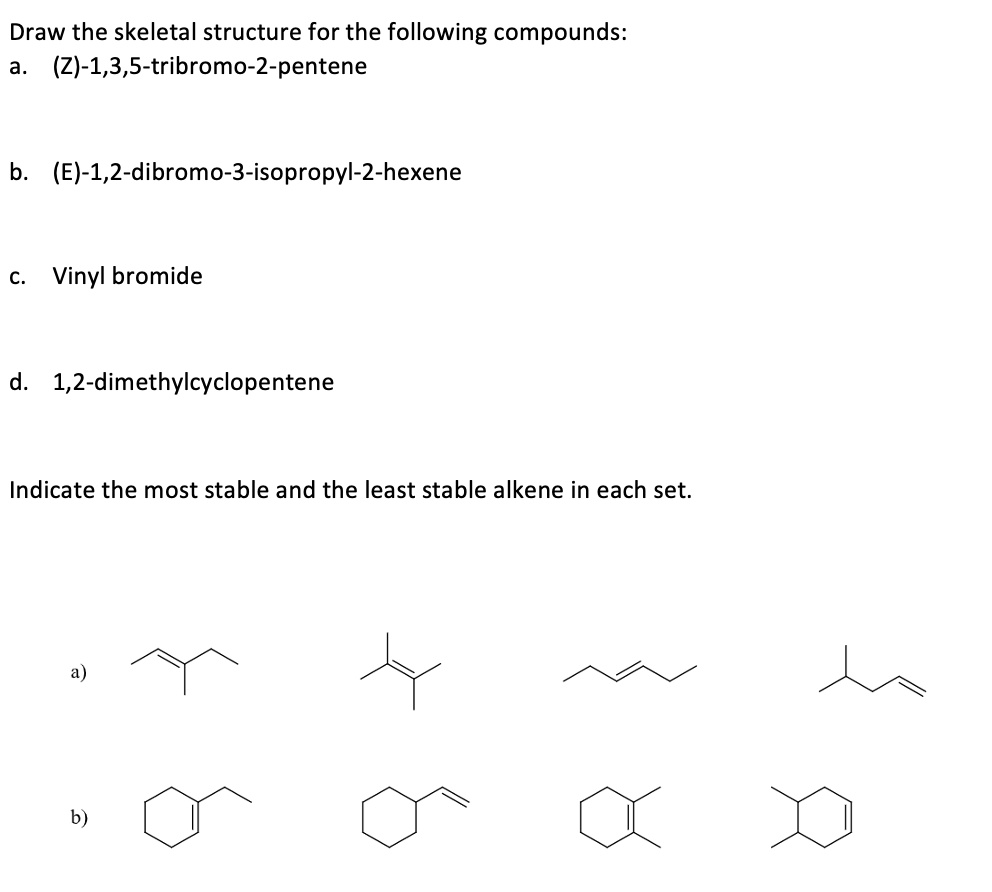 SOLVED: Draw the skeletal structure for the following compounds. Indicate the most stable and ...
