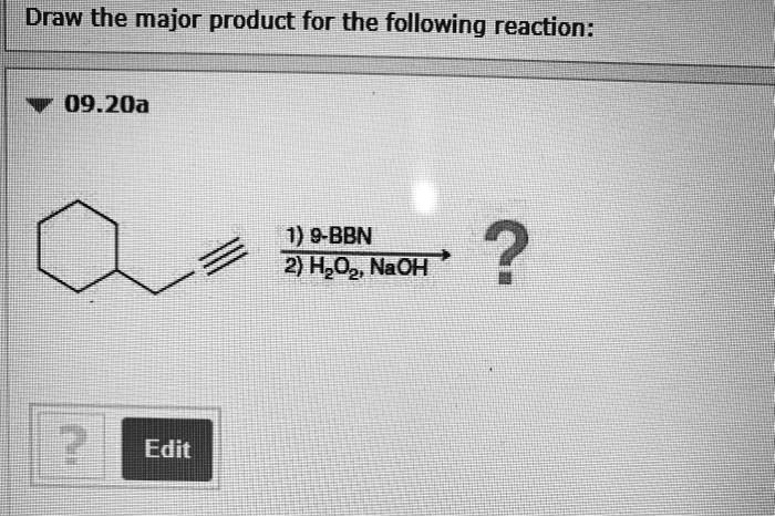 SOLVED: [Draw the major product for the following reaction: 09.20a 1) 9 ...