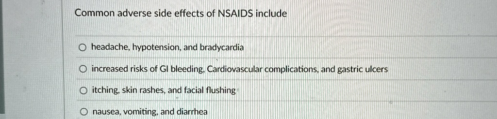 common adverse side effects of nsaids include o headache hypotension ...