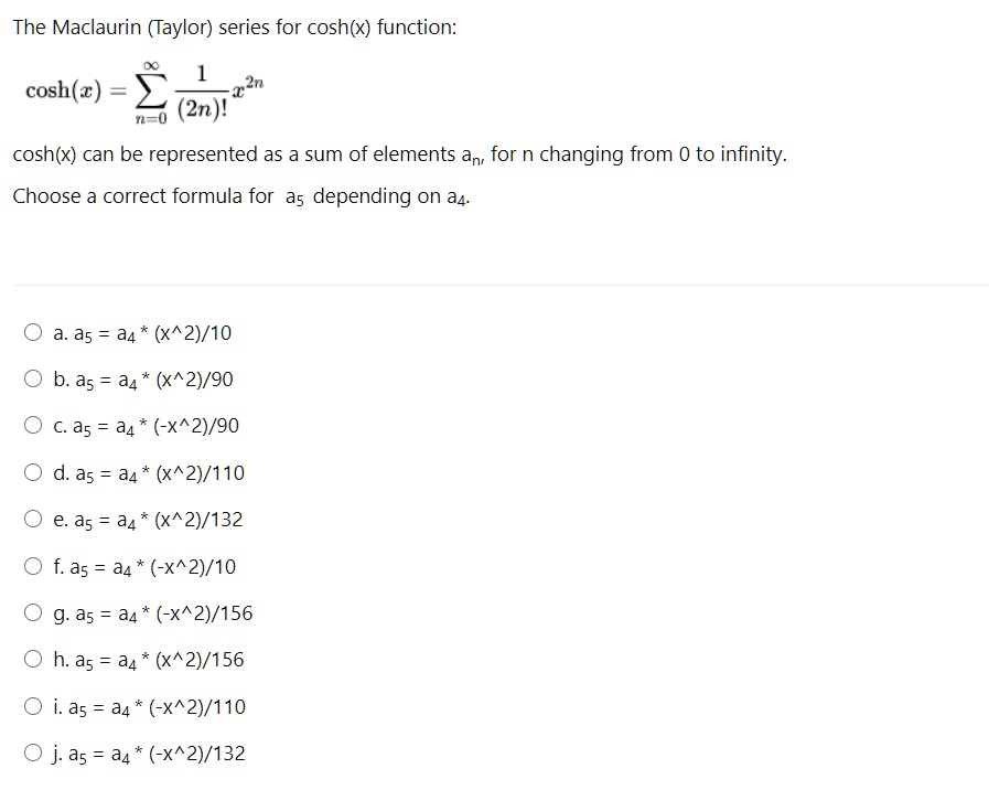 SOLVED: The Maclaurin (Taylor) series for cosh(x) function: cosh(z) (2n ...