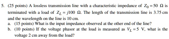 SOLVED: 5. 25 points) A lossless transmission line with a characteristic impedance of Zo =50 is ...