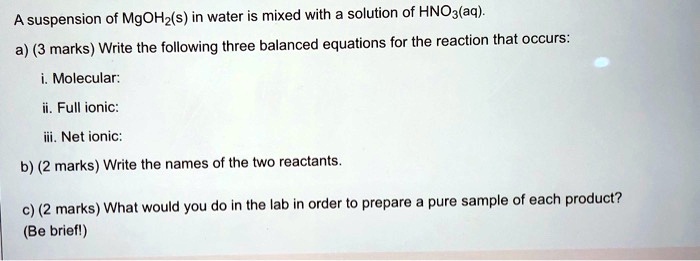 A suspension of MgOH2(s) in water is mixed with a solution of HNO3(aq ...
