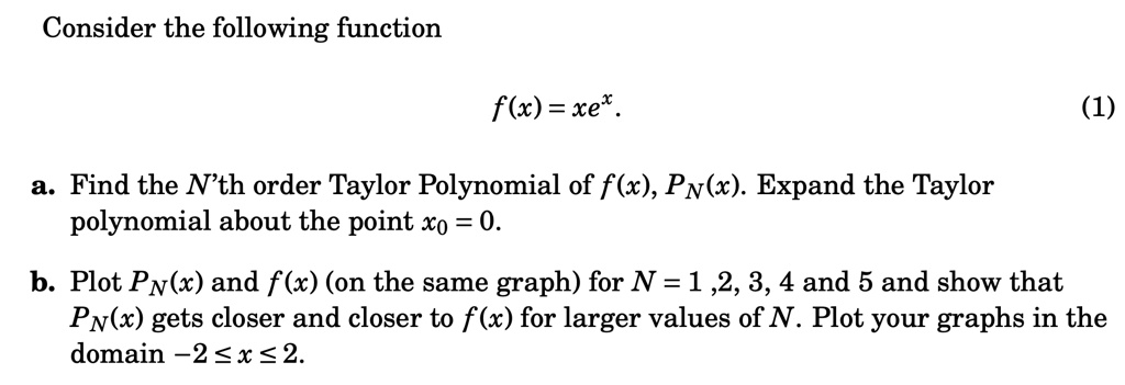 consider the following function fxxe 1 a find the nth order taylor polynomial of fx pvx expand ...