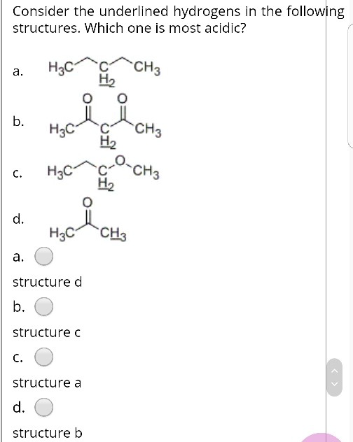 SOLVED: Consider the underlined hydrogens in the following structures; Which one is most acidic ...