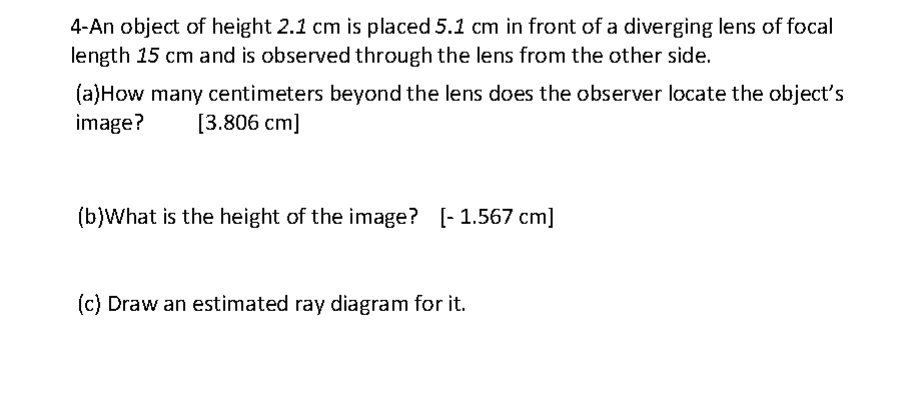SOLVED: 4-An object of height 2.1cm is placed 5.1cm in front of a diverging lens of focal length ...