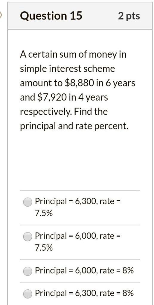SOLVED: A certain sum of money in a simple interest scheme amounts to 8,880 in 6 years and7,920 ...