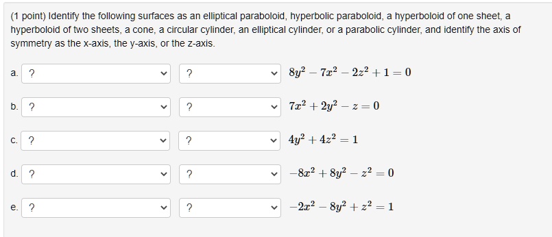 (1 point) Identify the following surfaces as an elliptical paraboloid ...