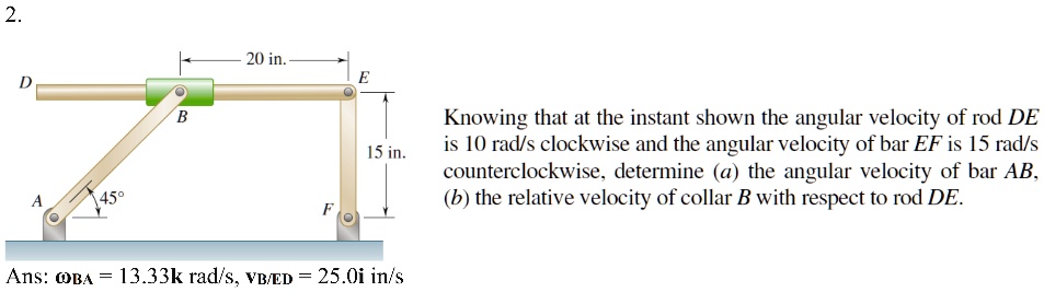 SOLVED: 2. 20 in D B Knowing that at the instant shown the angular ...