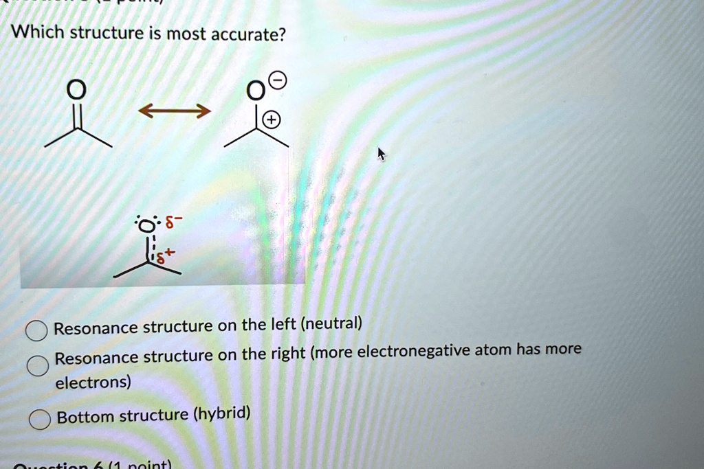 Which structure is most accurate? Resonance structure on the left ...