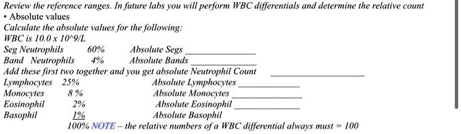 Review the reference ranges. In future labs you will perform WBC ...