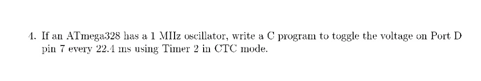 Solved If An Atmega328 Has A 1 Mhz Oscillator Write A C Program To Toggle The Voltage On Port 0306