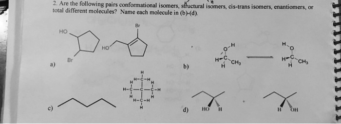 SOLVED: 2. Are the following pairs conformational isomers, structural isomers, cis-trans isomers ...
