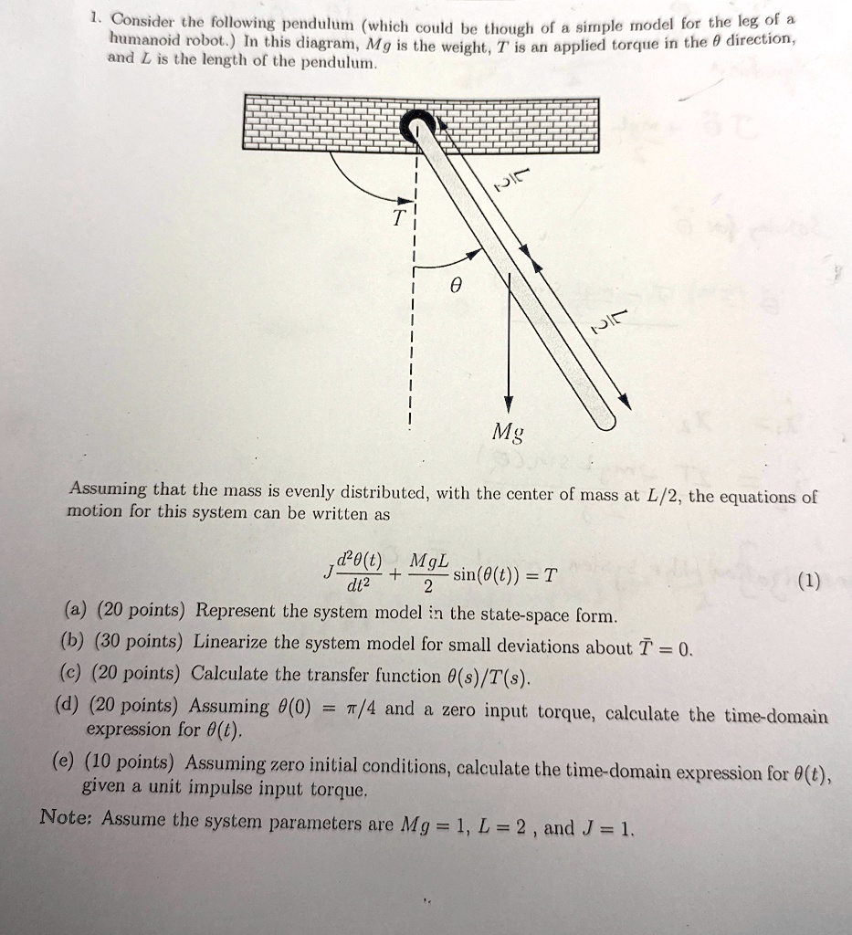 1 consider the following pendulum which could be though of a simple model for the leg of a ...