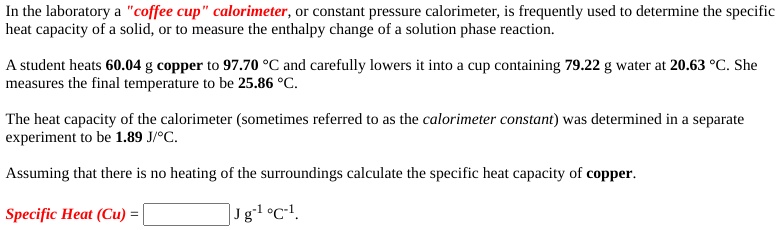 In the laboratory a "coffee cup" calorimeter, or constant pressure ...