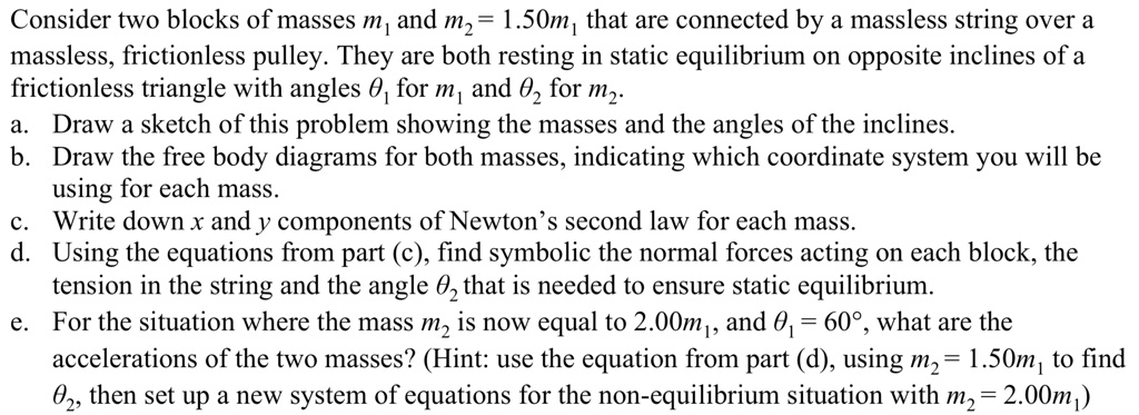 SOLVED: Consider two blocks of masses m and m1.50m1 that are connected by a massless string over ...
