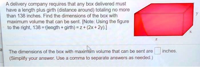 A delivery company requires that any box delivered must have...