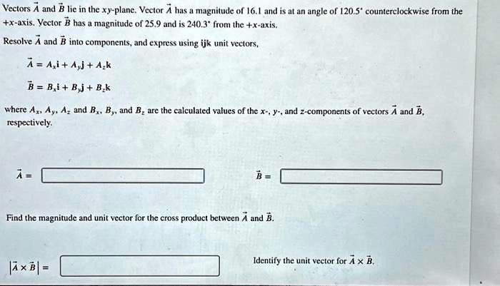 SOLVED: Texts: Vectors A and B lie in the xy-plane. Vector A has a ...