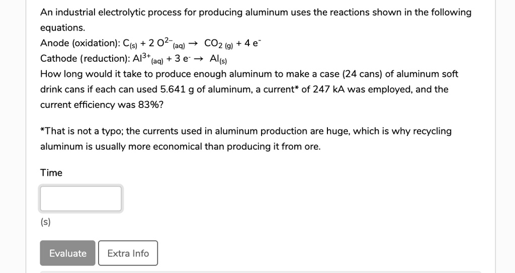SOLVED: An industrial electrolytic process for producing aluminum uses ...
