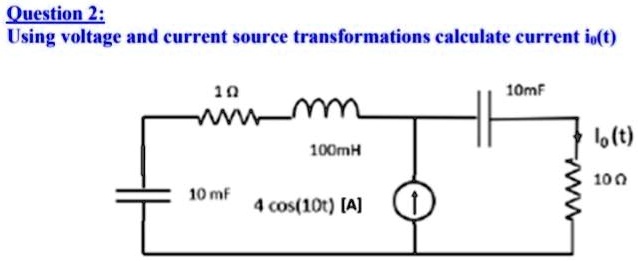 Solved Question 2 Using Voltage And Current Source Transformations Calculate Current Iot