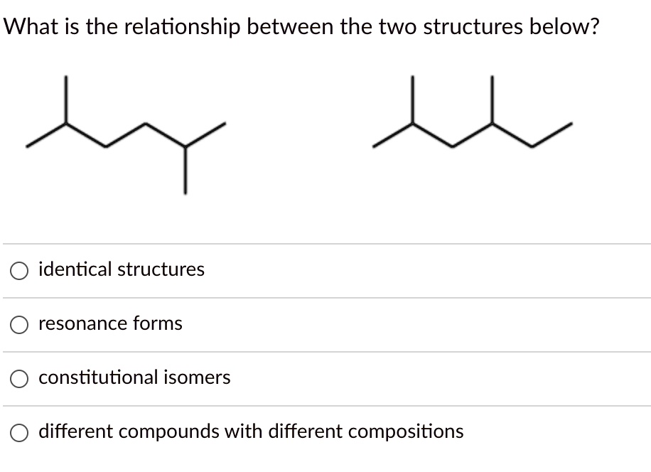 what is the relationship between the two structures below identical structures resonance forms ...