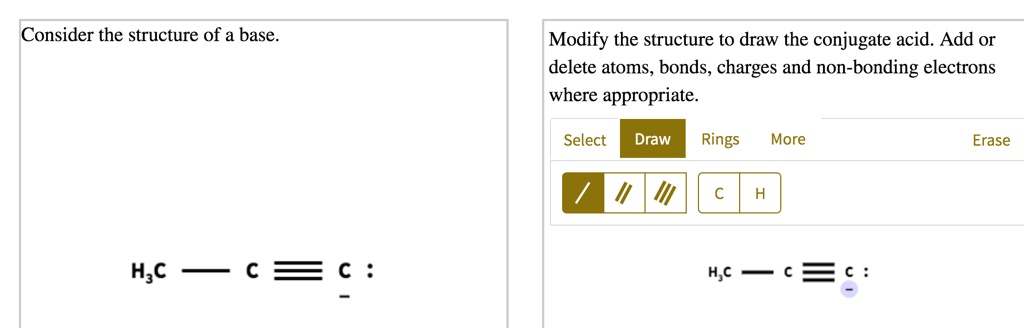 SOLVED: Consider the structure of a base Modify the structure to draw the conjugate acid. Add Or ...