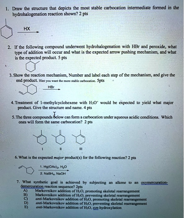 SOLVED: Draw the structure that depicts the most stable carbocation intermediate formed in the ...
