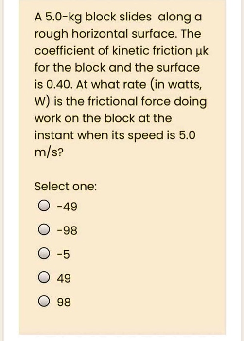 SOLVED: A 5.0-kg block slides along a rough horizontal surface. The coefficient of kinetic ...