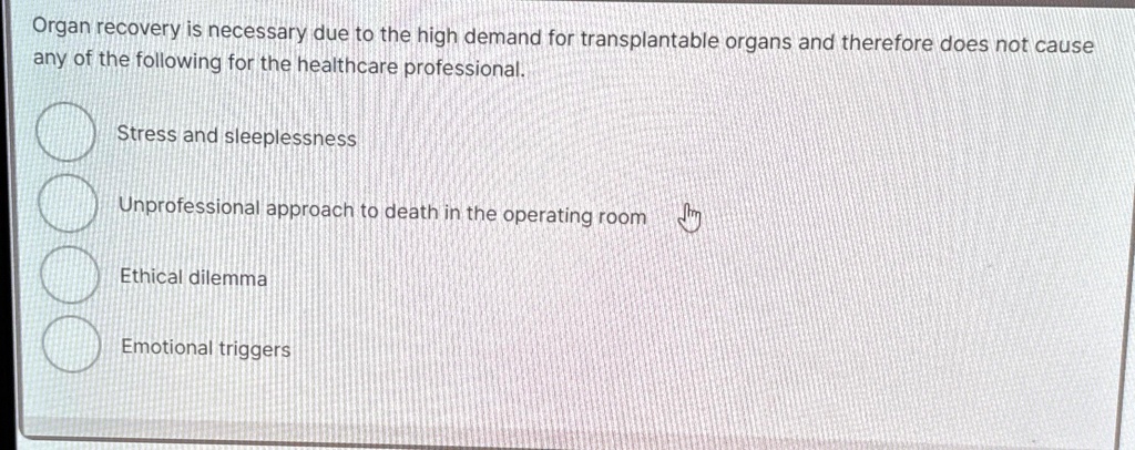 SOLVED: Organ recovery is necessary due to the high demand for ...