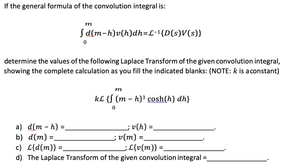 SOLVED:If the general formula of the convolution integral is: m J d(m-hJv(hJdh=L-H{D(s)V(s ...