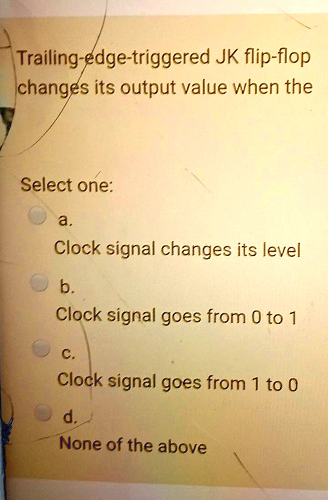 SOLVED: Trailing-edge-triggered JK flip-flop changes its output value ...